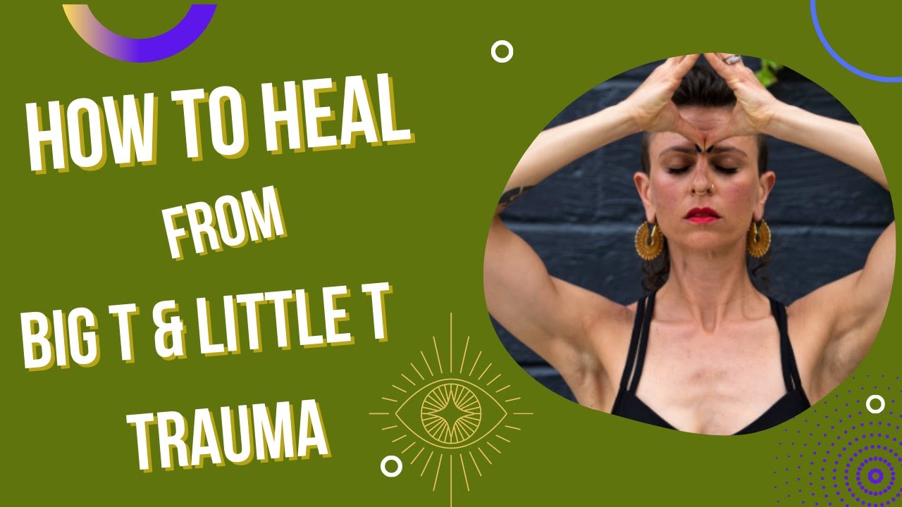 How to HEAL from Big T & little T TRAUMA | Leah Guy - YouTube