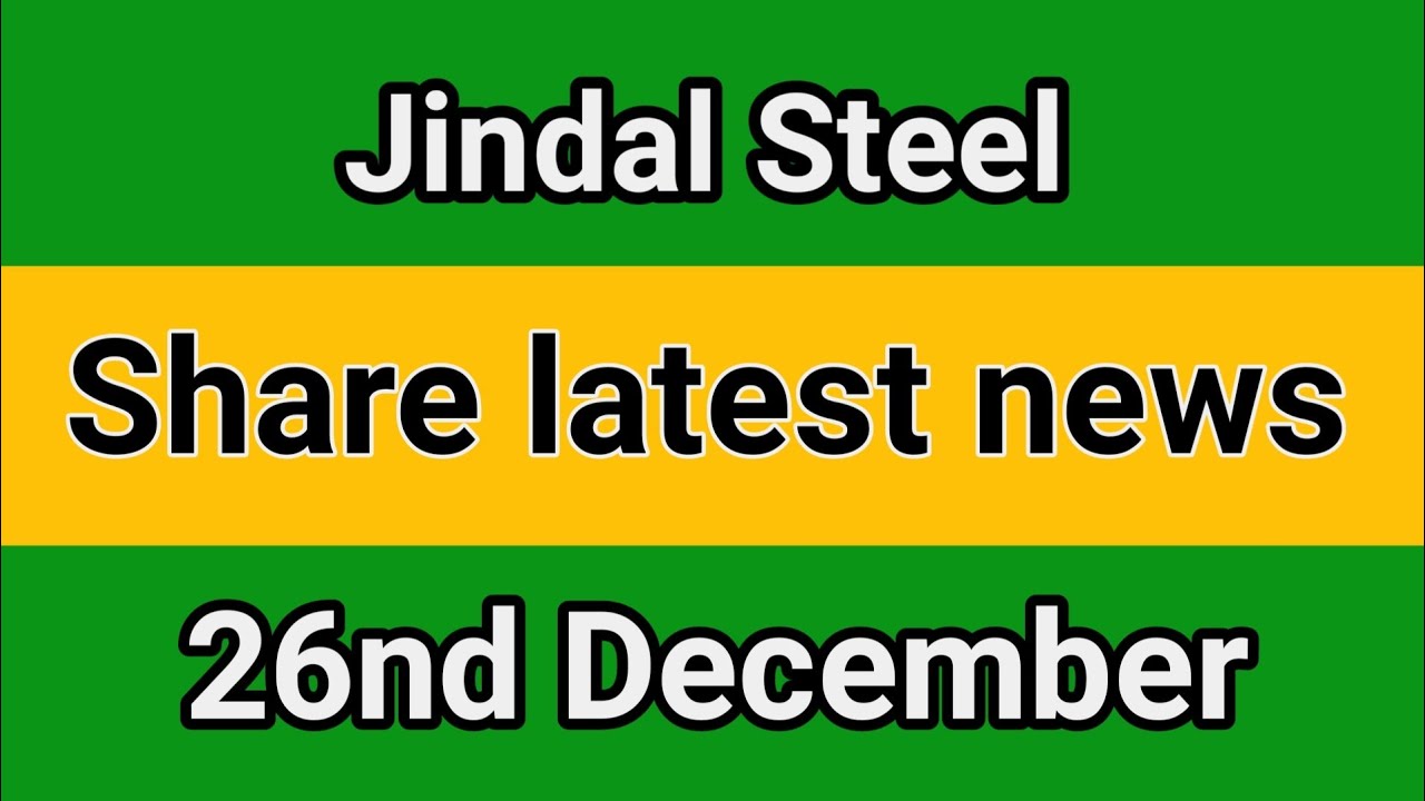 jindal steel share news |jindal steel latest news today |jindal steel ...