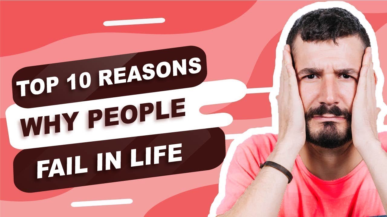 Top 10 Reasons Why people fail in Life - YouTube