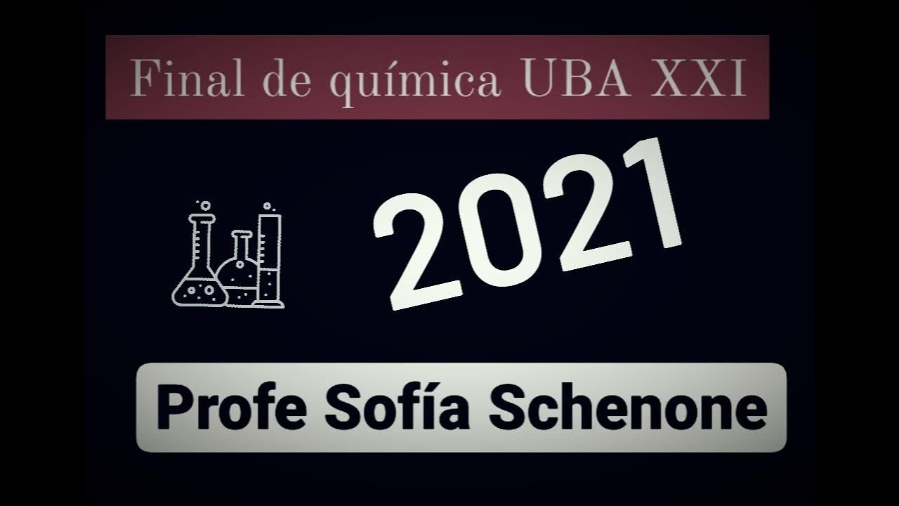 FINAL 2021 || Química UBA XXI || Profe Sofía Schenone - YouTube