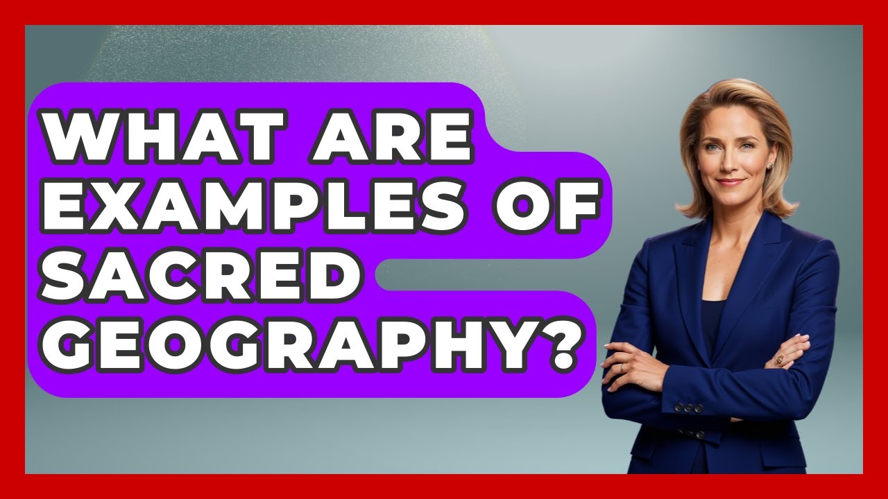 What Are Examples of Sacred Geography? | Holy Landmarks - YouTube