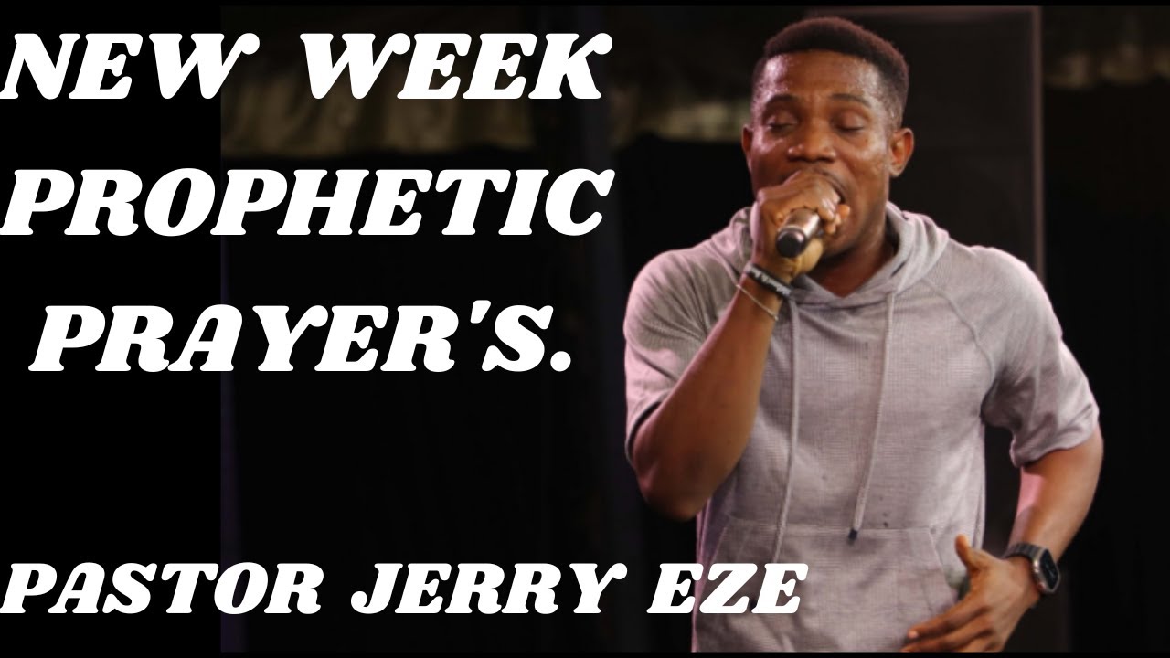 NEW WEEK PROPHETIC PRAYERS || PASTOR JERRY EZE. - YouTube