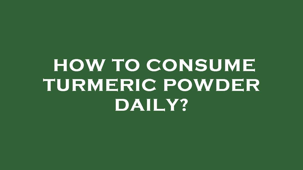 How to consume turmeric powder daily? - YouTube