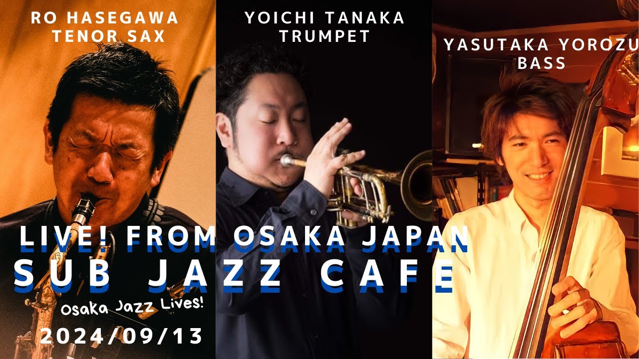 9月13日(fri) “Osaka Jazz Lives! ” Yoichi Tanaka;trumpet Ro Hasegawa;tenor ...