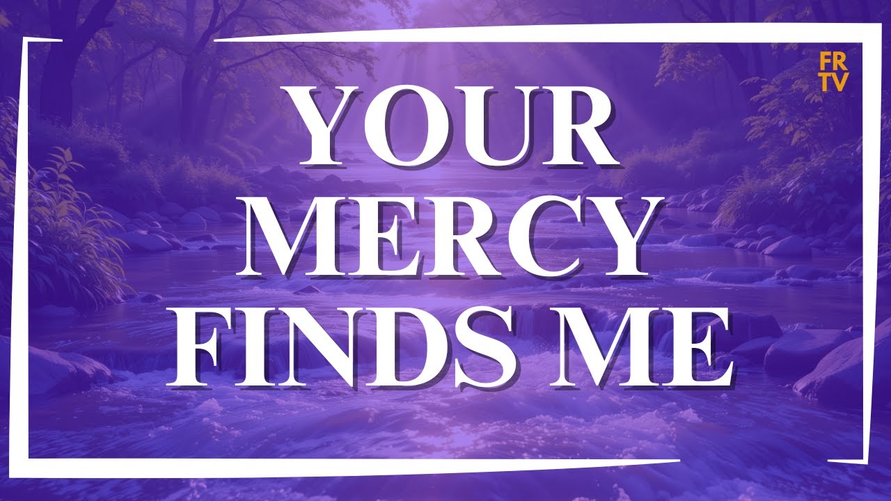Your Mercy Finds Me (Official Lyrics Video) | Worship Song About God's ...