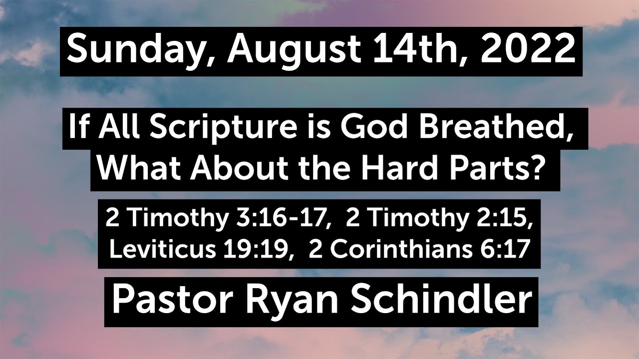 2022-08-14 Ryan Schindler" If All Scripture is God Breathed, What About ...