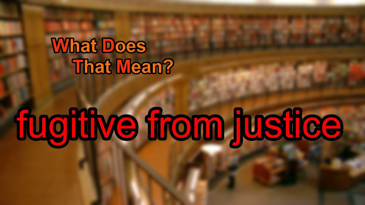 What does fugitive from justice mean? - YouTube