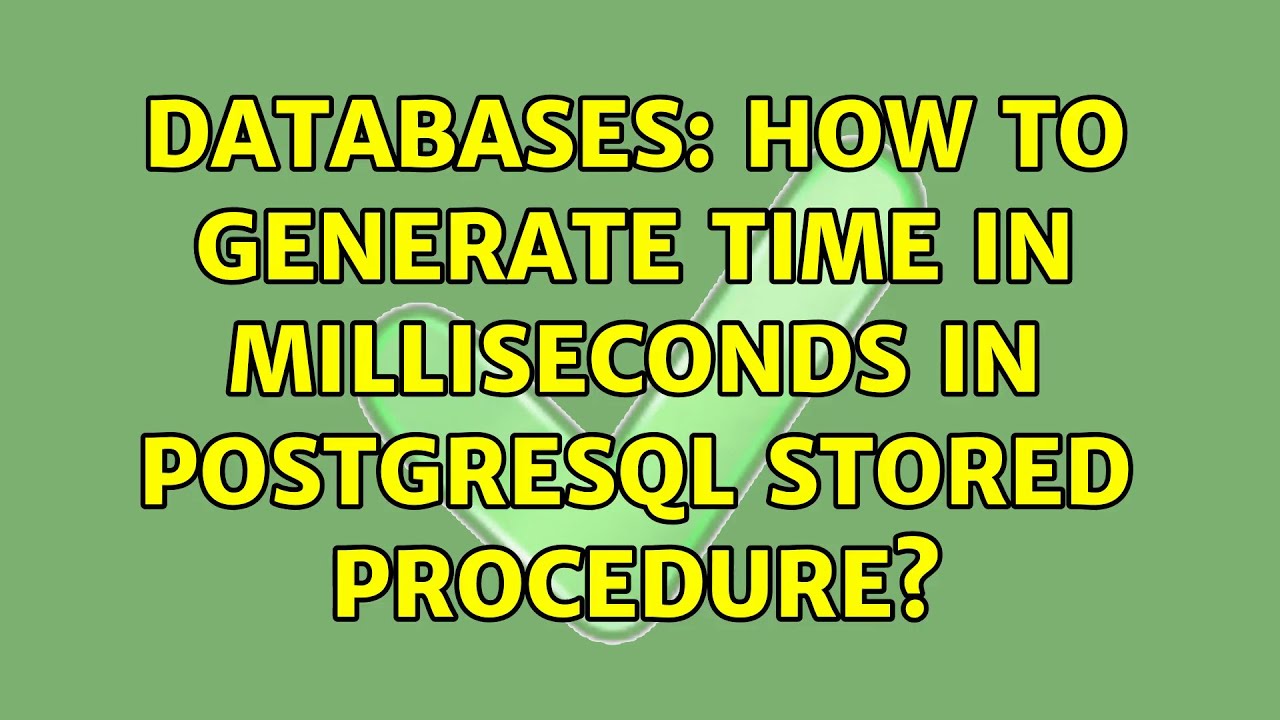 Databases How To Generate Time In Milliseconds In PostgreSQL Stored databases-how-to-generate-time-in-milliseconds-in-postgresql-stored