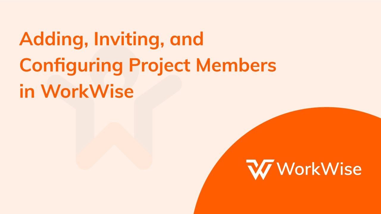 Adding, Inviting, and Configuring Project Members in WorkWise - YouTube