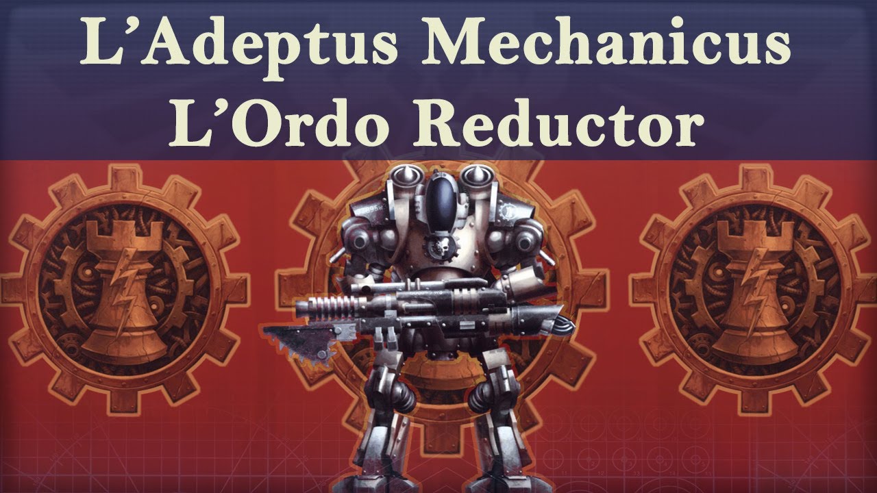 Lore Warhammer 40K - L'Adeptus Mechanicus - L'Ordo Reductor - YouTube