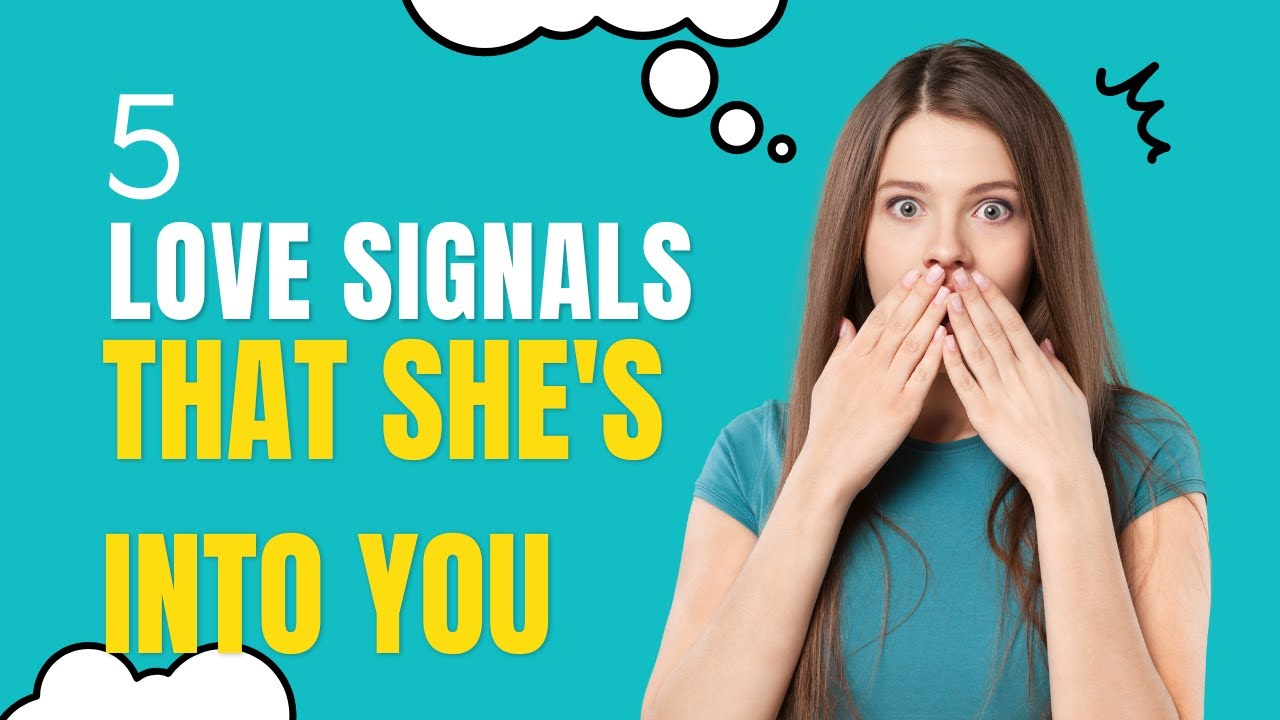 Love Signals 5 Indicators That She's Into You - YouTube