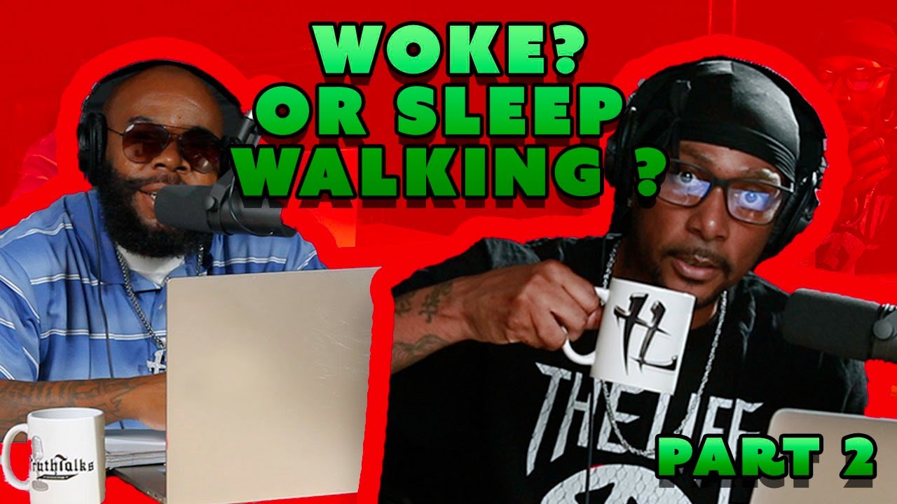 Woke Or Sleep Walking ? P2 - YouTube
