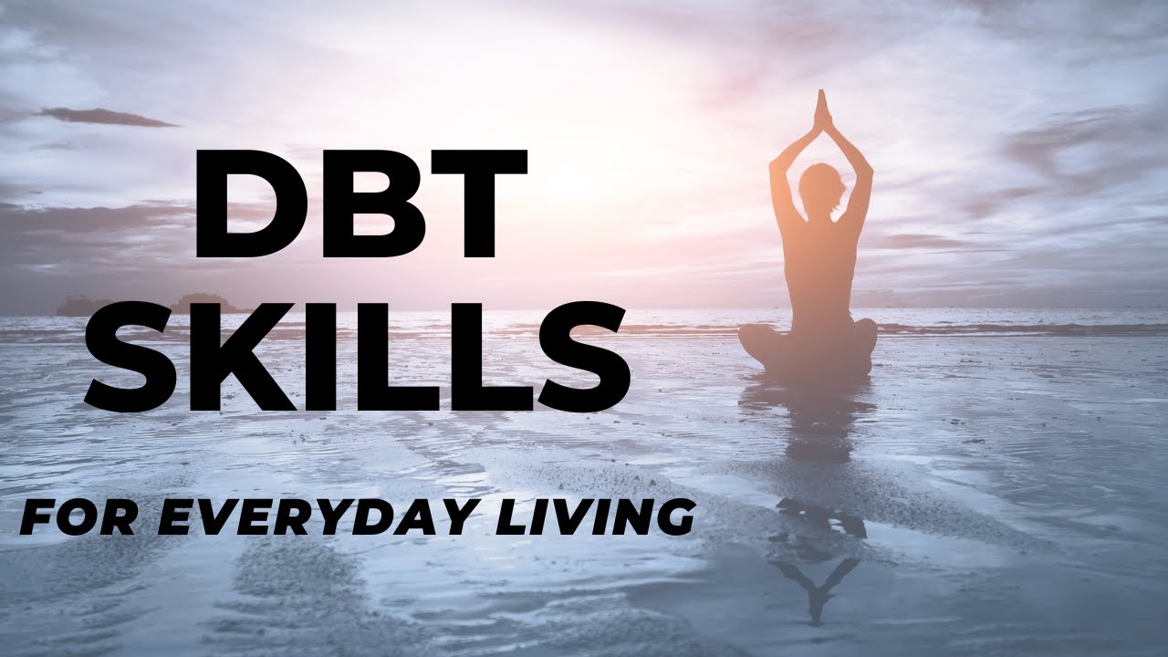 What is DBT? Dialectical Behavioral Therapy Skills for Everyday Living ...