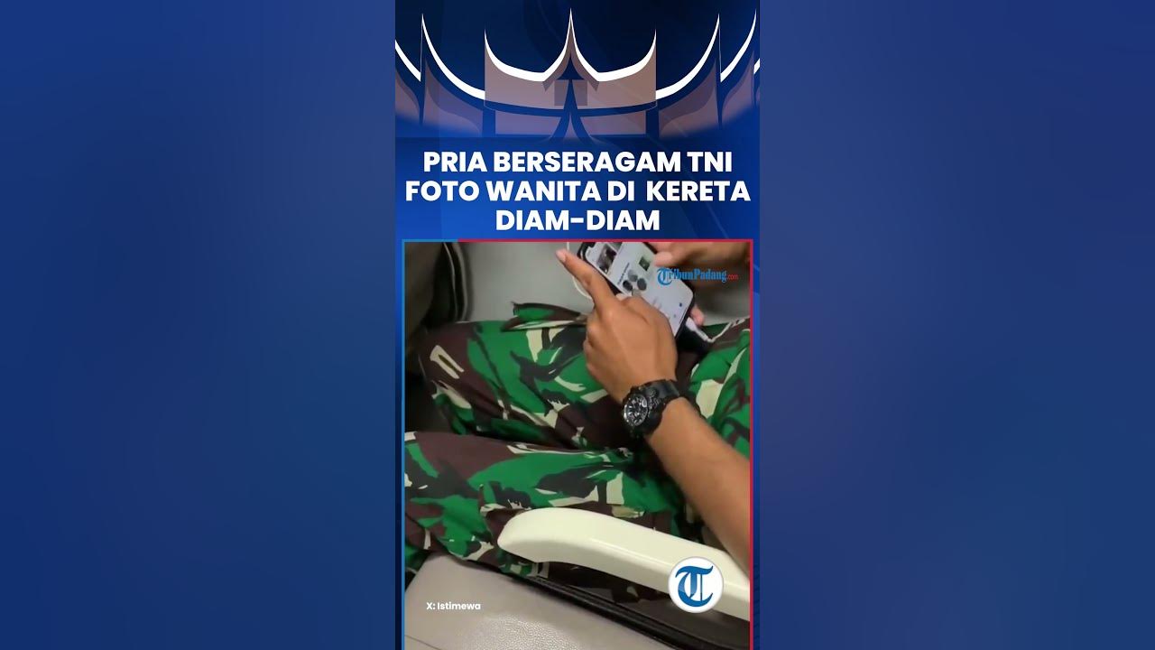 Pria Berseragam TNI Diam-diam Foto Penumpang Wanita di Kereta, Netizen: TNI Asli atau Gadungan ...