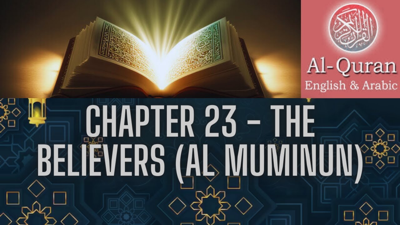 AL QURAN CHAPTER (SURAH) 23 - THE BELIEVERS - AL MUMINOON: Arabic with ...