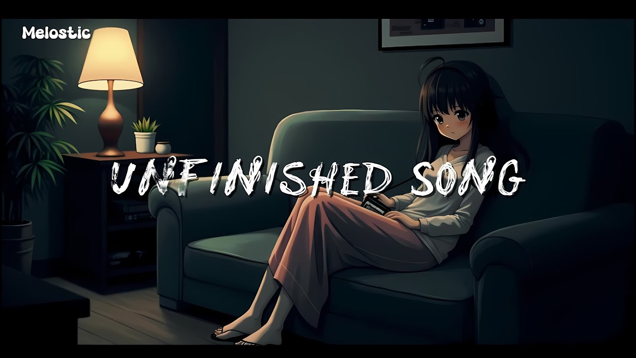 Unfinished Song - Melostic | Lofi Music | Lyrics Video - YouTube