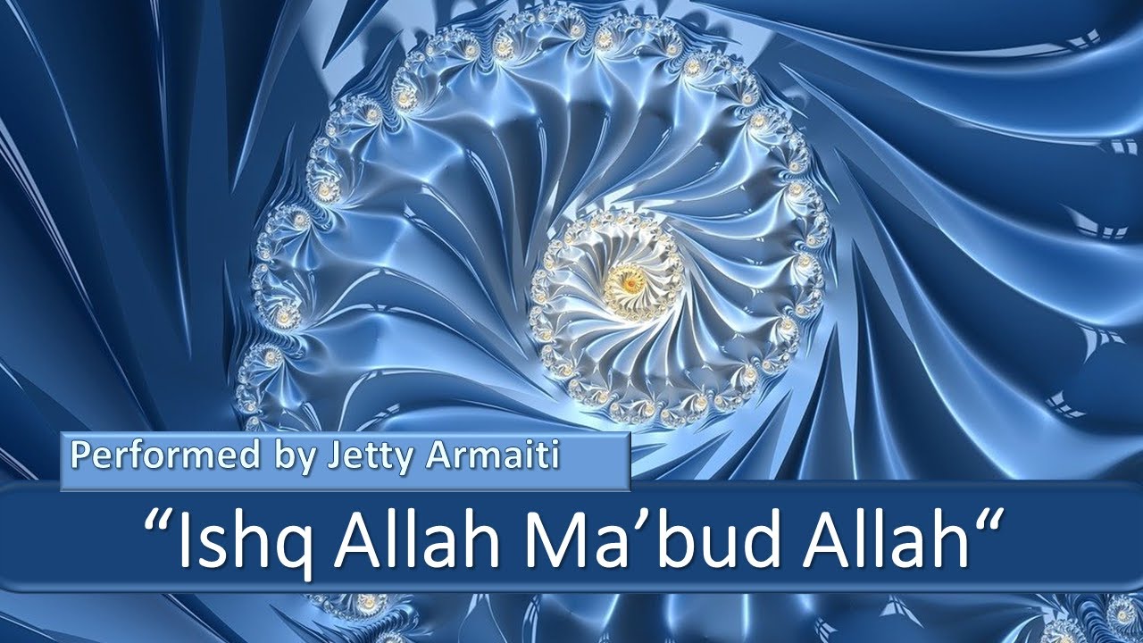 Ishq Allah, Ma'bud Allah - Jetty Armaiti Scholten - YouTube