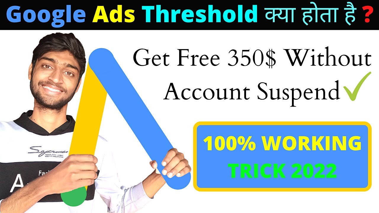 What is Google Ads Threshold Account & How To Get Free 350$ Google Ads ...