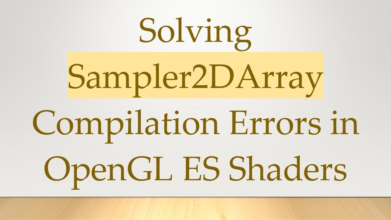 Solving Sampler2DArray Compilation Errors in OpenGL ES Shaders - YouTube