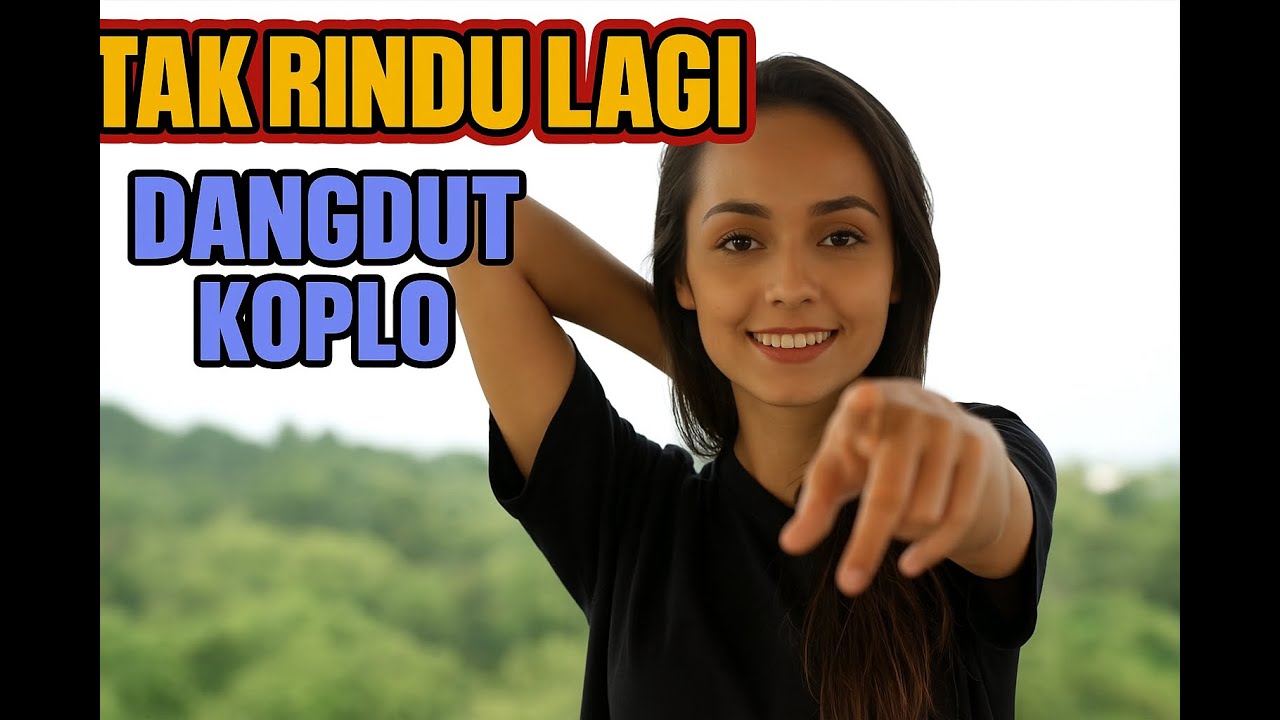 Tak Rindu Lagi - Dangdut Koplo - YouTube