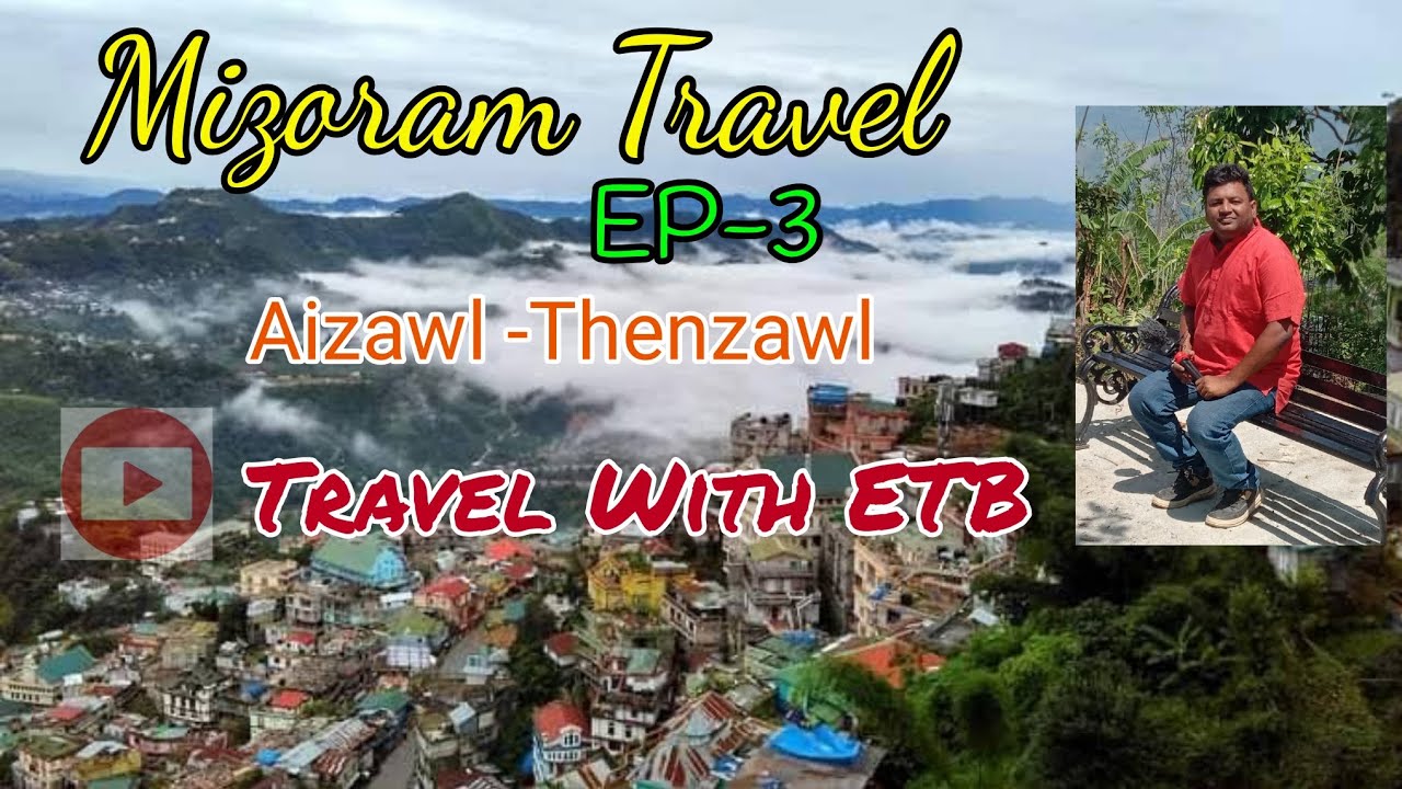 Mizoram Travel.।।Ep-03।। Aizawl To Thenzawl Travel - YouTube