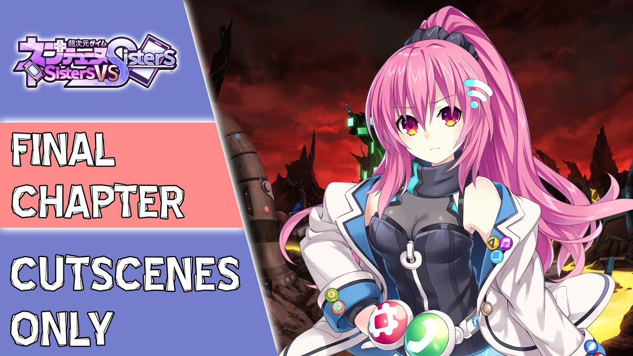 Neptunia : Sisters VS Sisters - Final Chapter [Cutscenes Only] - YouTube