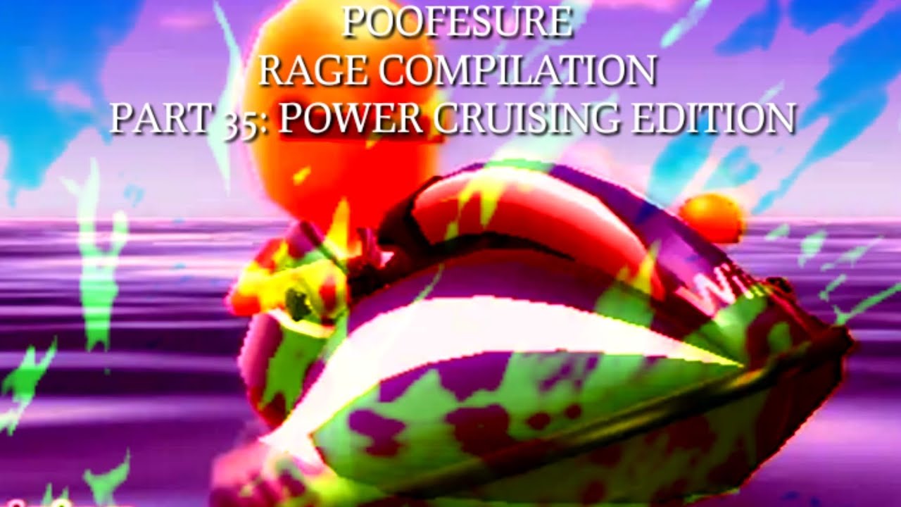 Poofesure Rage Compilation Part 35: Power Cruising Edition - YouTube