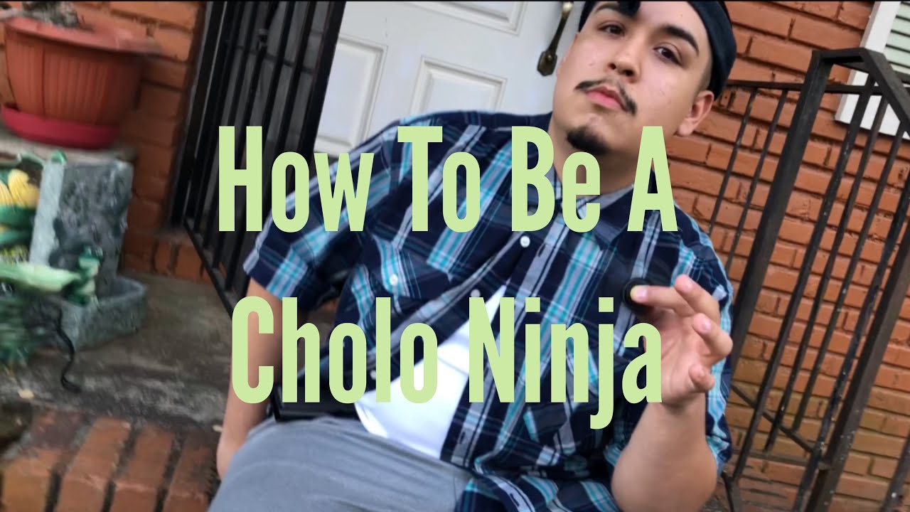 How To Be A Cholo Ninja - YouTube