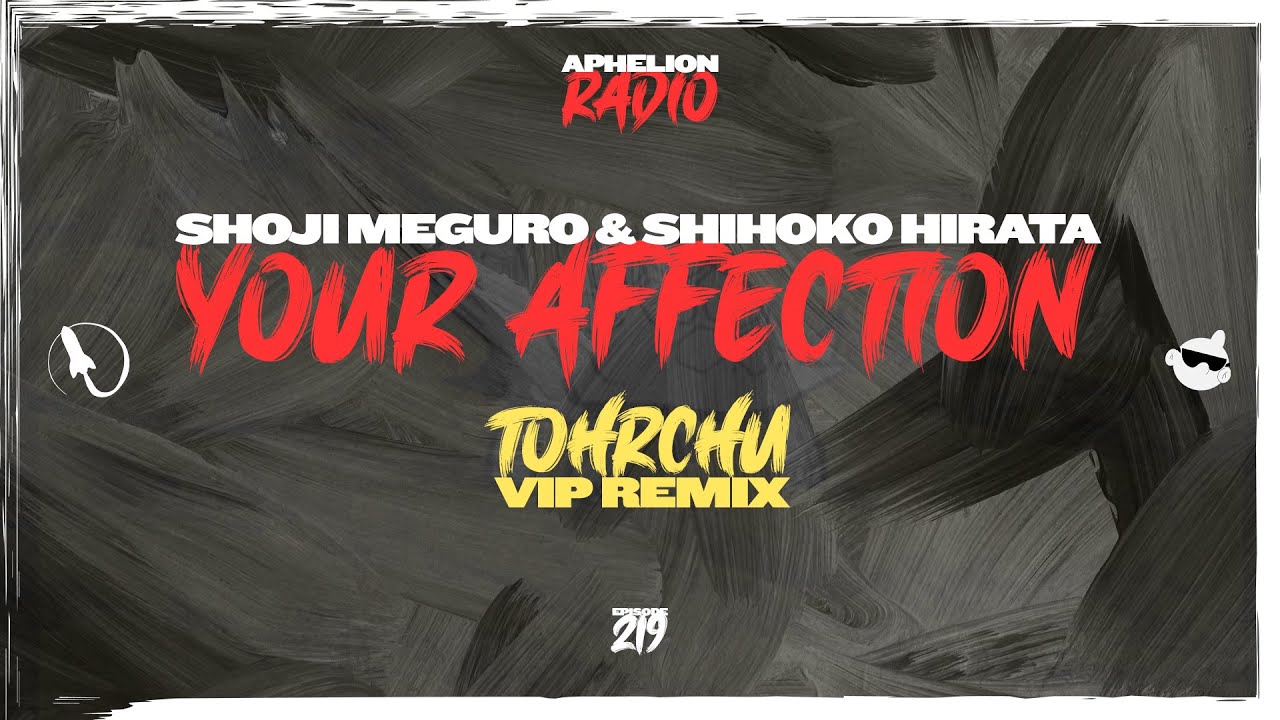 Shoji Meguro feat. Shihoko Hirata - Your Affection (Tohrchu VIP Remix ...