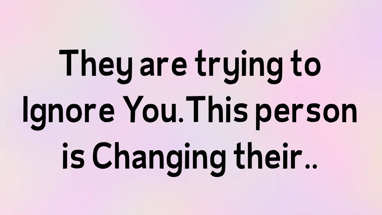 They are trying to Ignore You because of the..😭This person is Changing ...