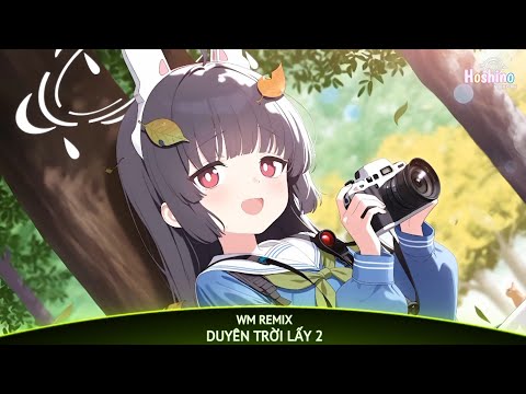 Nightcore - Duyên Trời Lấy 2 (WM Remix) - Chung Thanh Duy