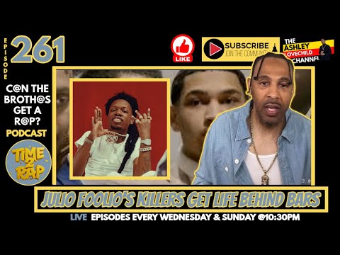 Julio Foolio’s Killers Get LIFE Behind Bars! - Can The Brothas Get A Rap Podcast Episode 262