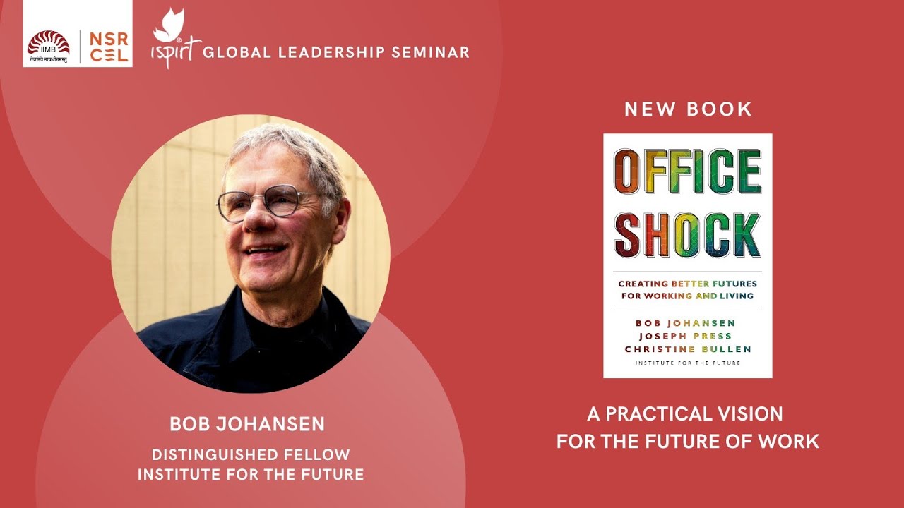 Global Leadership Seminar on Bob Johansen's new book 'Office Shock ...