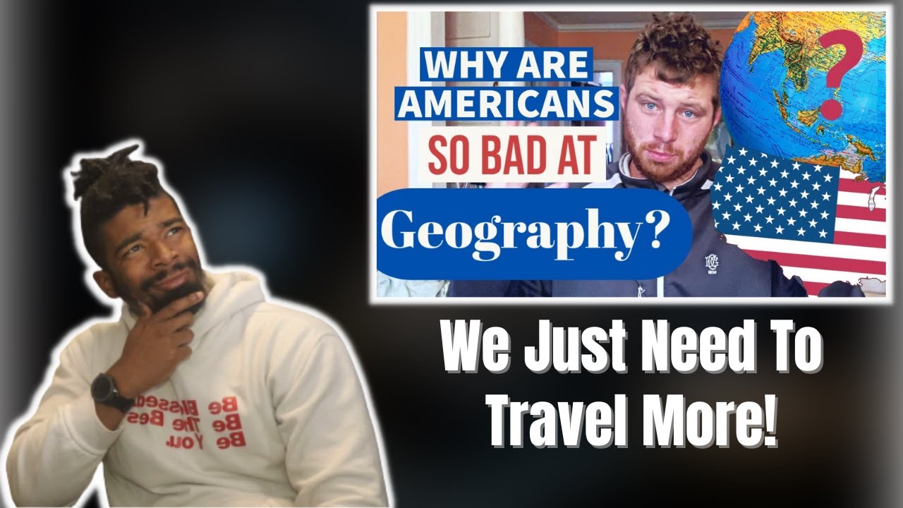 AMERICAN REACTS TO WHY ARE AMERICANS SO BAD AT GEOGRAPHY? AMERICAN ...