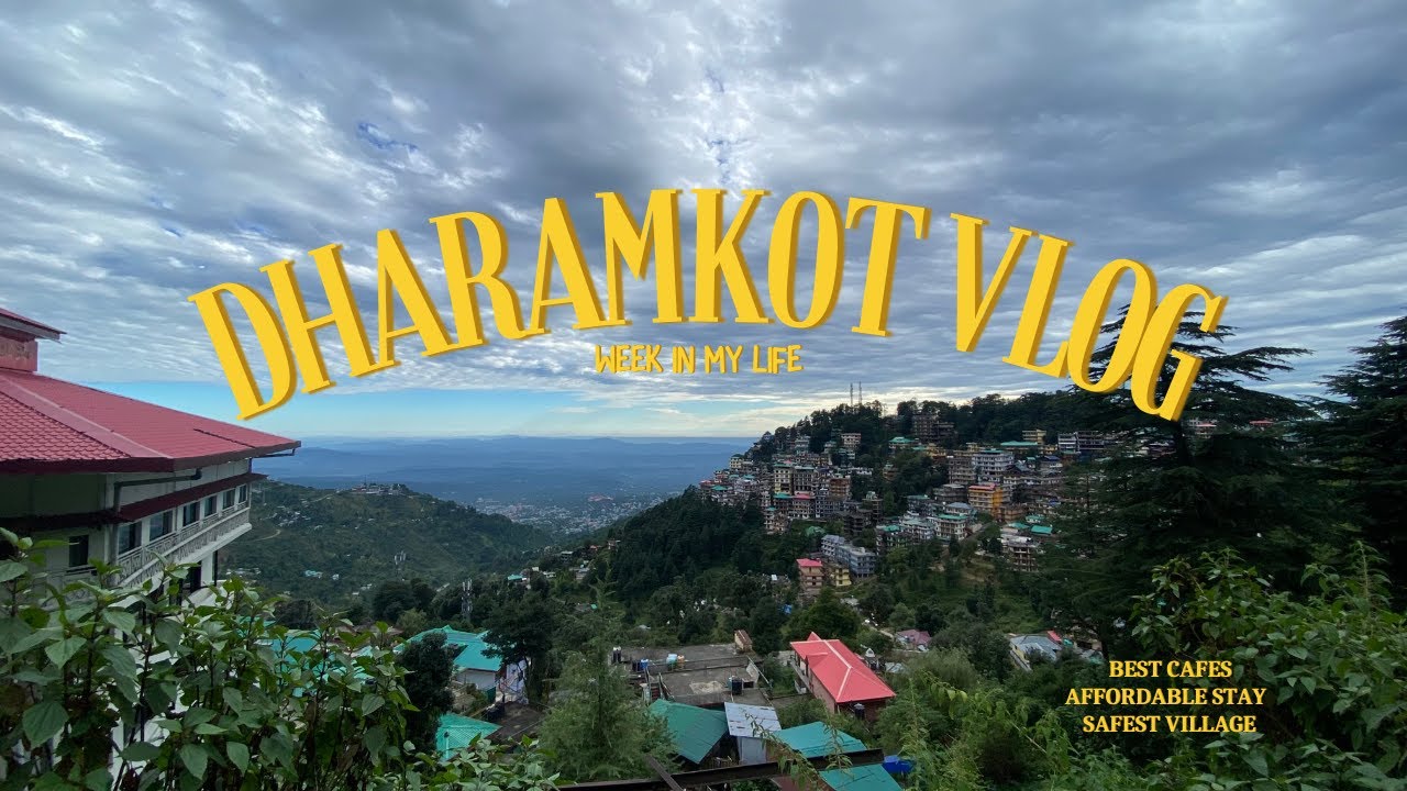 Dharamkot solo trip safest village, weekly vlog, perfect weather ...