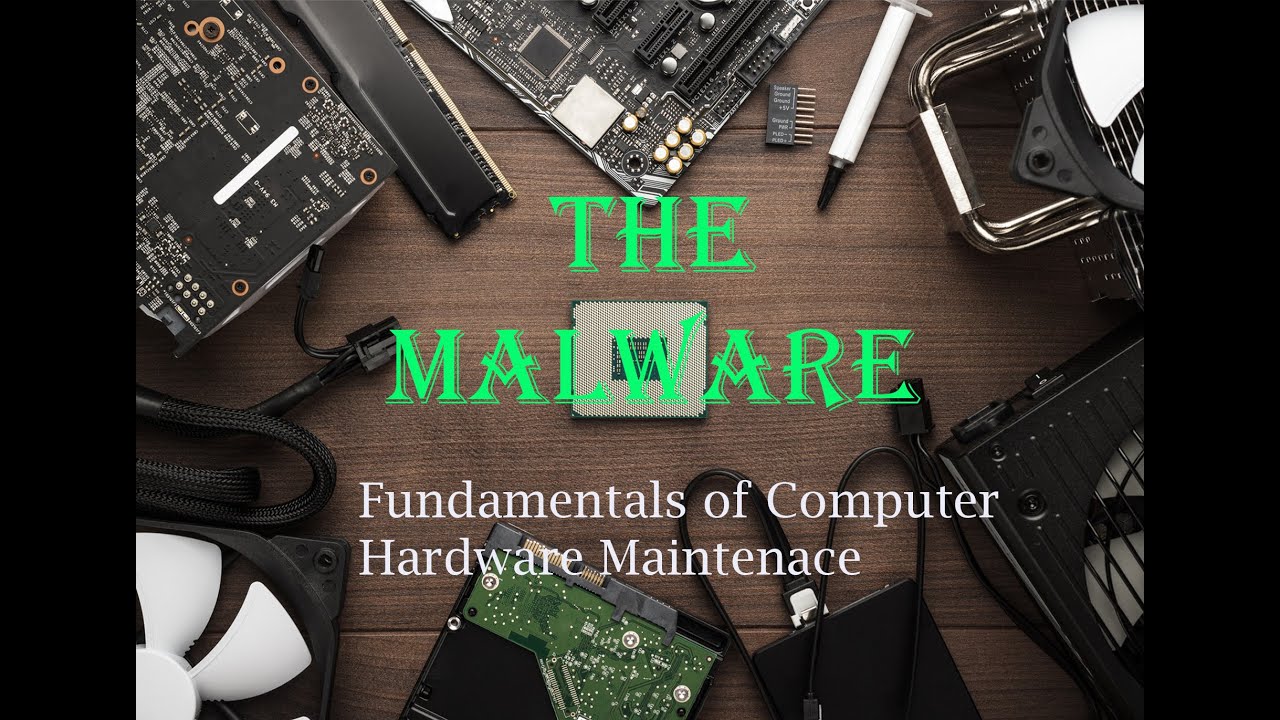 7. The Malware - Fundamentals of Computer Hardware Maintenance - YouTube