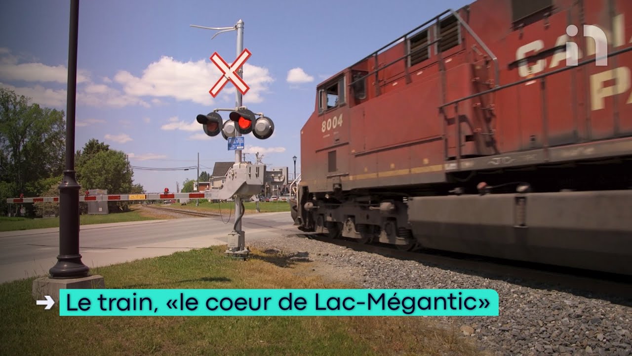 Le train, «le coeur de Lac-Mégantic» - YouTube