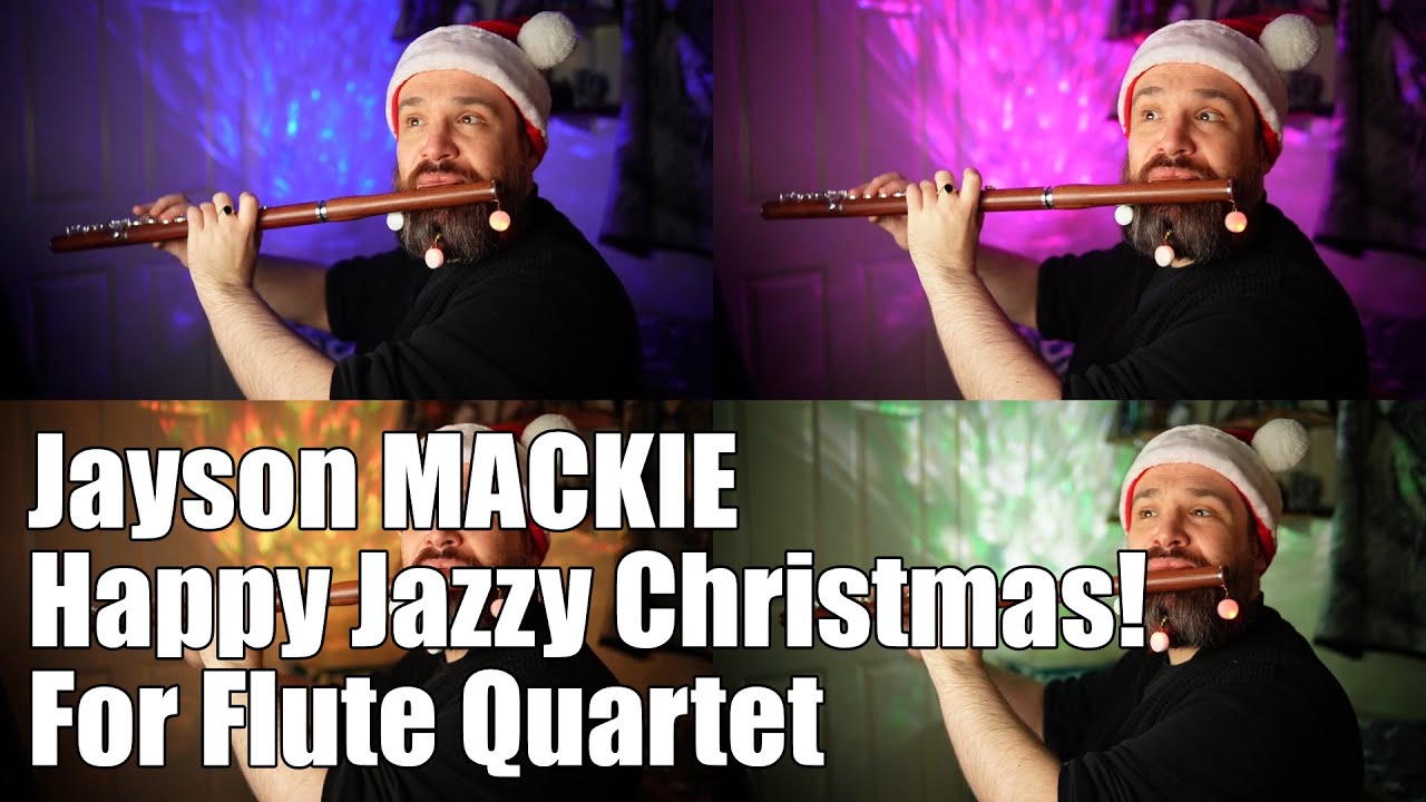 Happy Jazzy Christmas! For Flute Quartet ~ Jayson Mackie - YouTube
