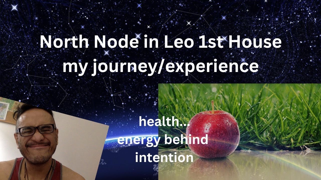 North Node in Leo 1st House (my journey/experience) ~ fruit first ...