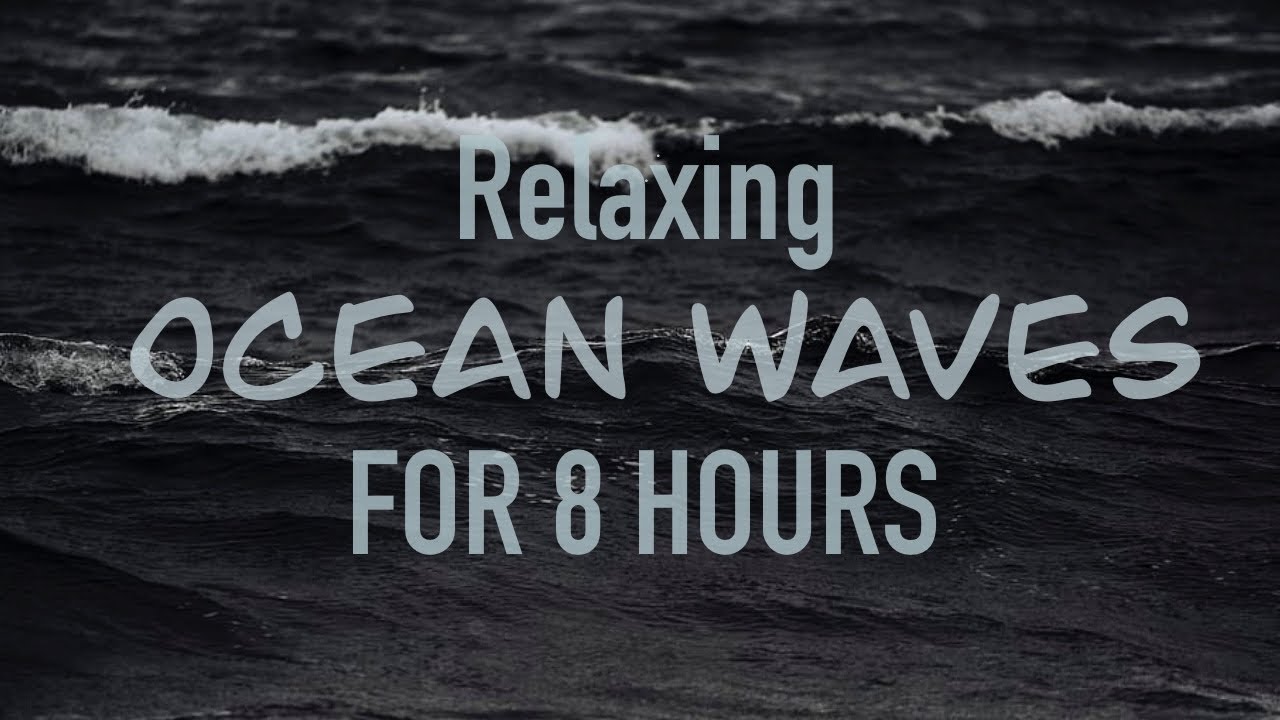 Ocean Waves Calming Sound for 8 Hours | Dark Mellow Background ...