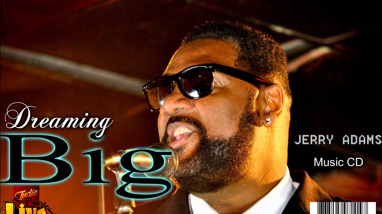 The Jerry Adams Project-Dreaming Big - YouTube