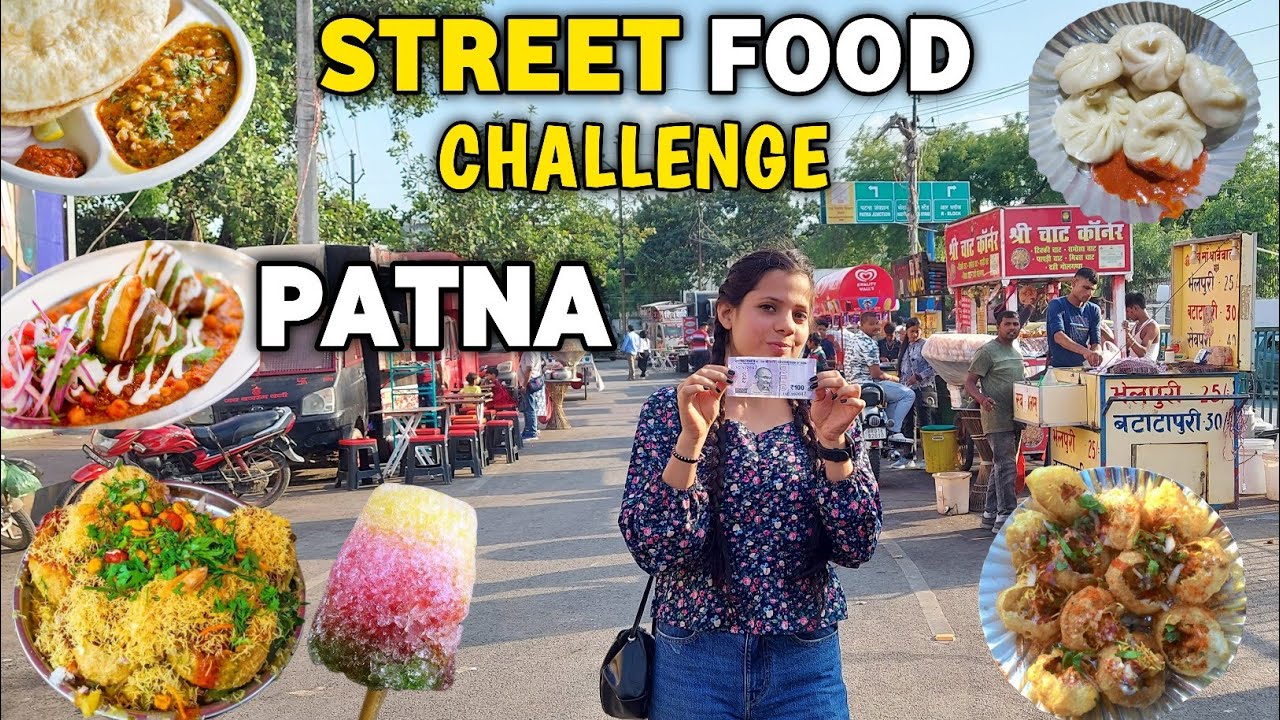 Rs 100 Street Food Challenge In PATNA | Street Food Challenge In Patna ...