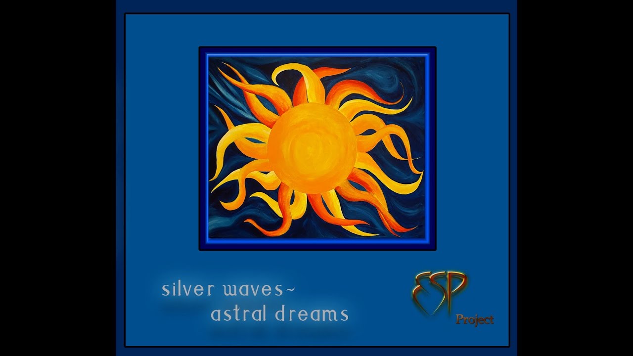 Silver Waves ~ Astral Dreams by ESP Project - YouTube