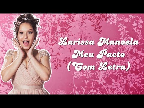 Larissa Manoela Meu Pacto (Com letra)