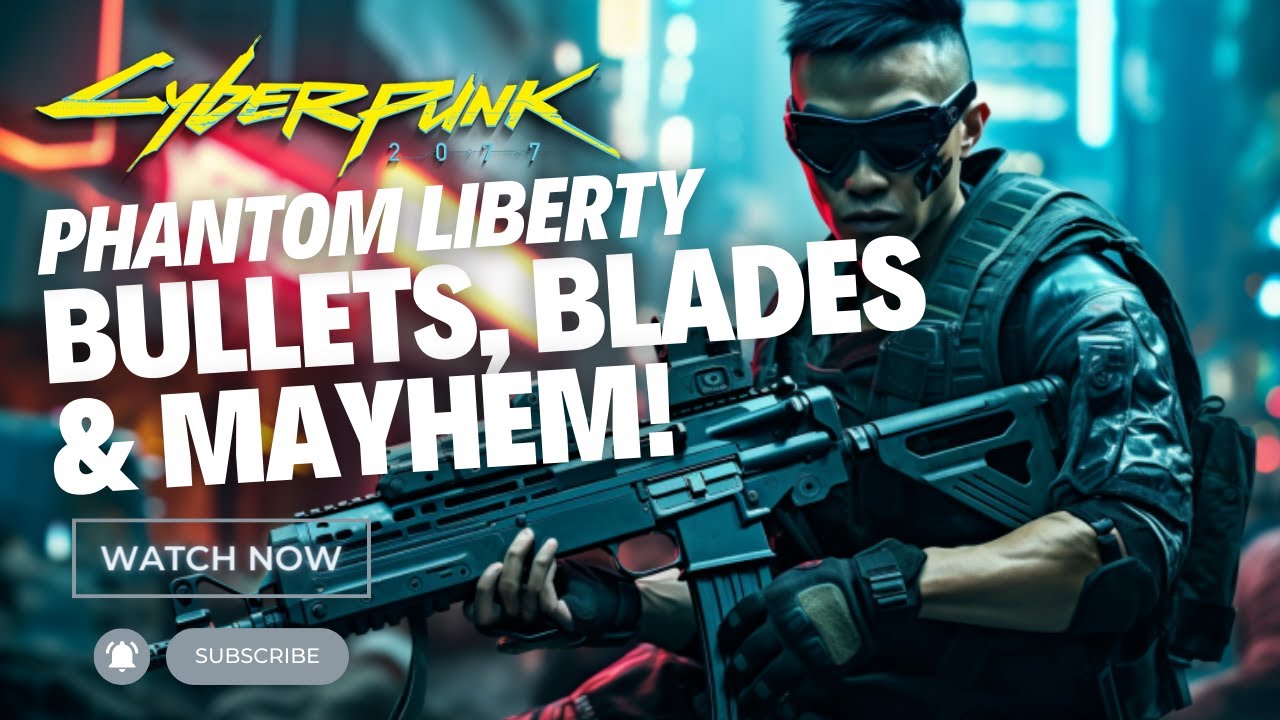 Cyberpunk 2077 Phantom Liberty Bullets, Blades & Mayhem! - YouTube