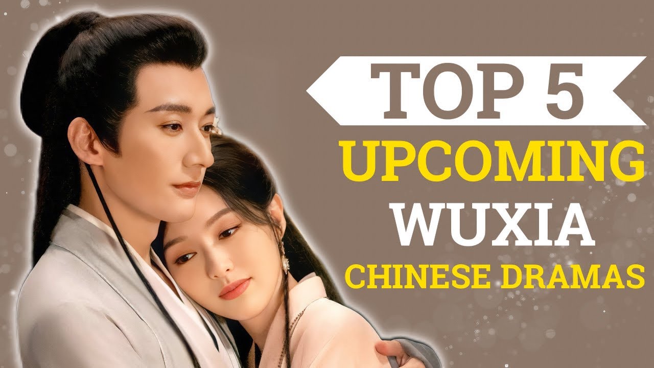 Top 5 UPCOMING Wuxia Chinese Shows in SECOND HALF of 2024! #cdrama # ...