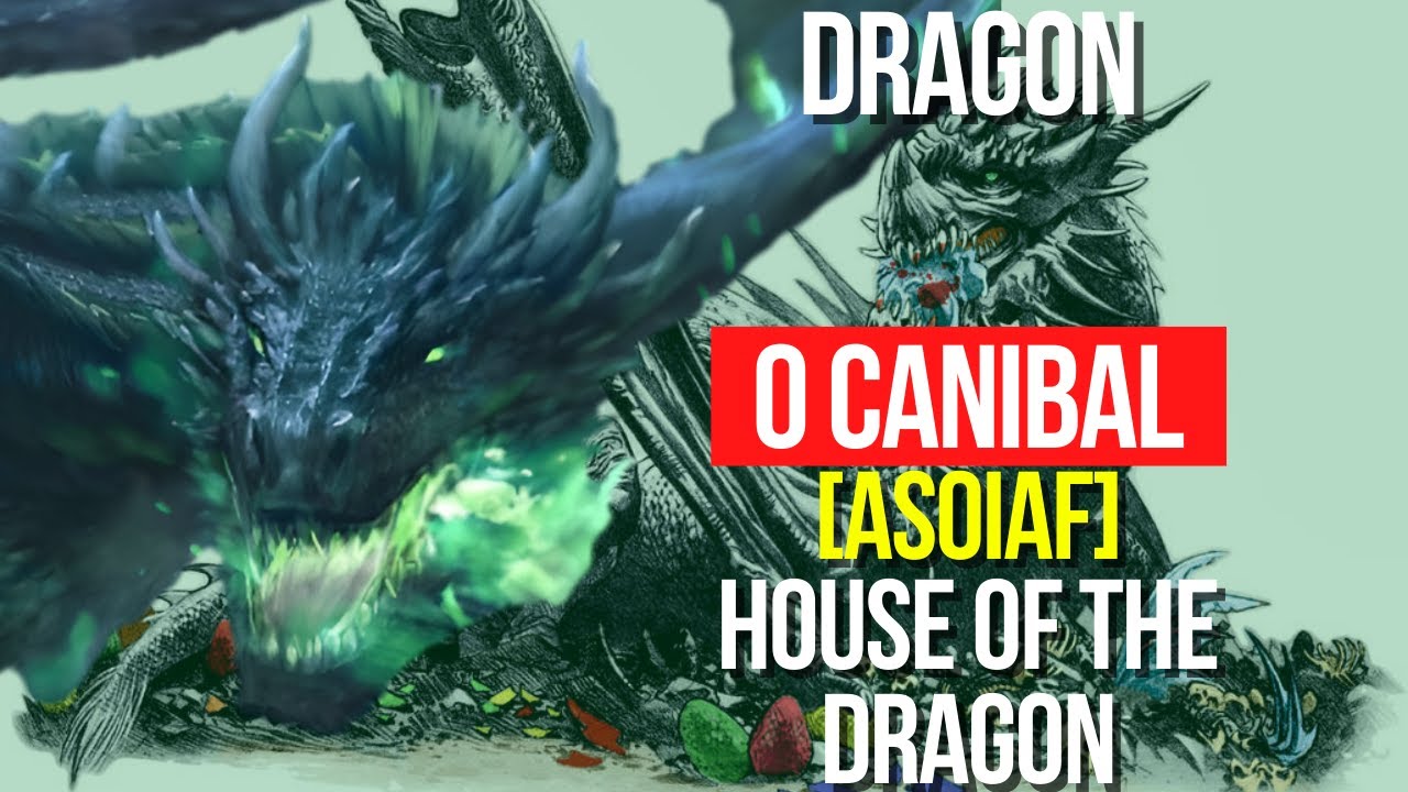 Tudo Sobre O Canibal Dragão - [ ASOIAF ] House Of The Dragon Game Of ...