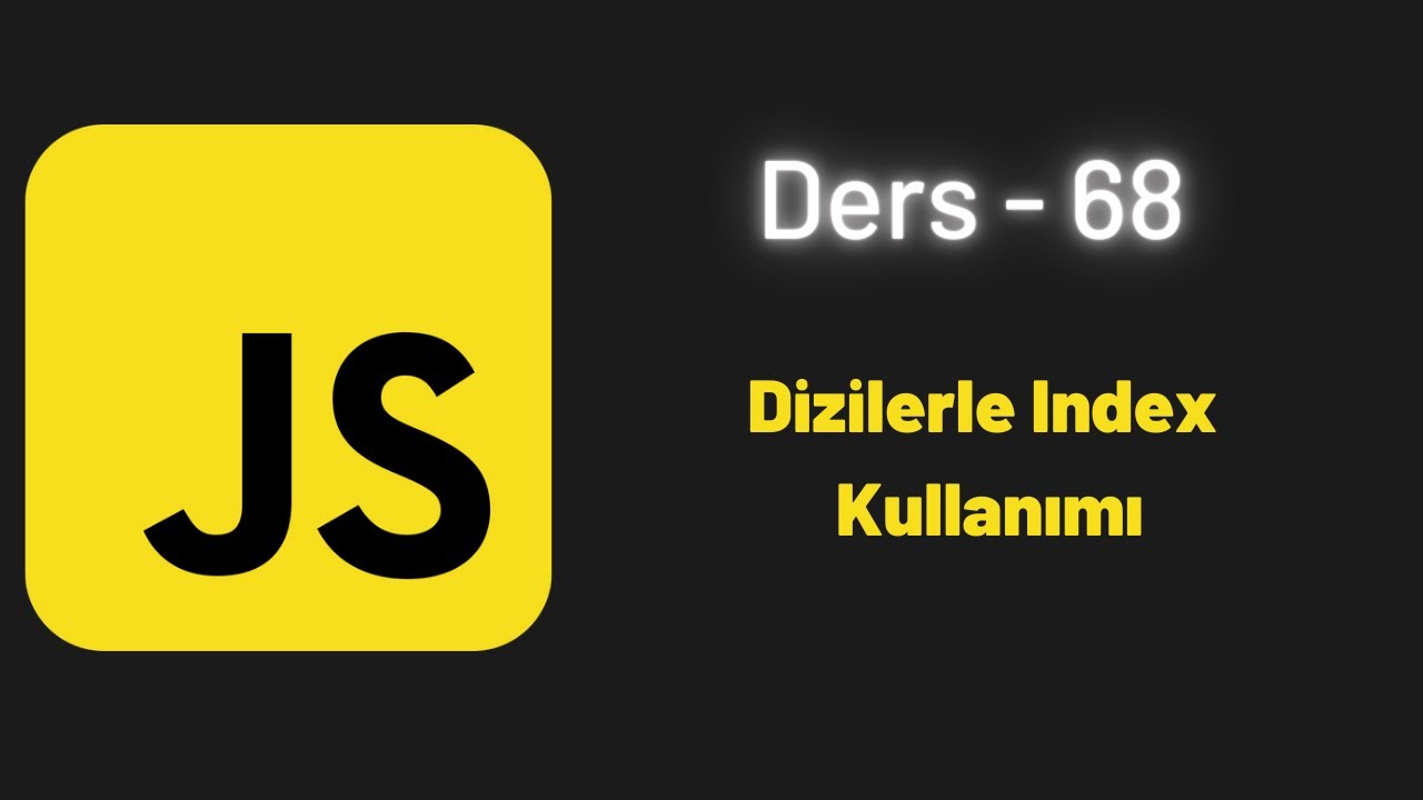 (JavaScript Ders 68) Dizilerle Index Kullanımı - YouTube
