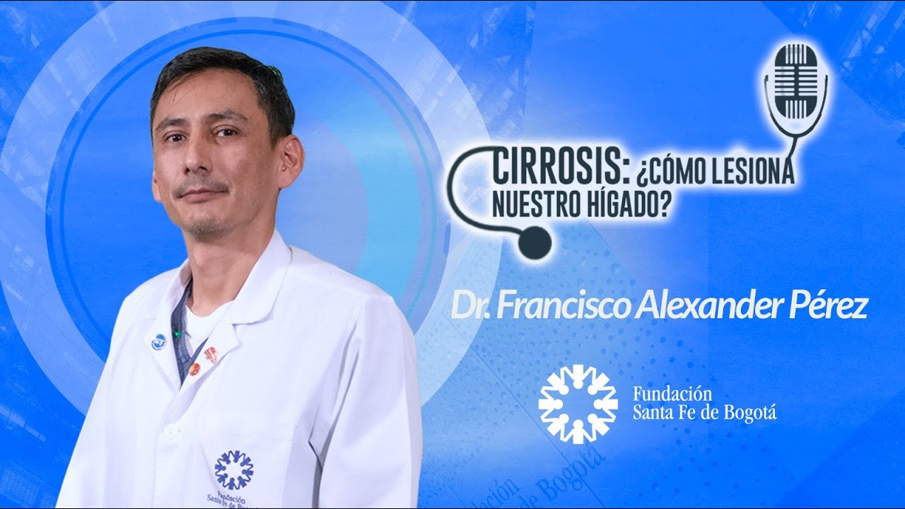 #90 Cirrosis ¿Cómo lesiona nuestro hígado? Dr. Francisco Alexander ...