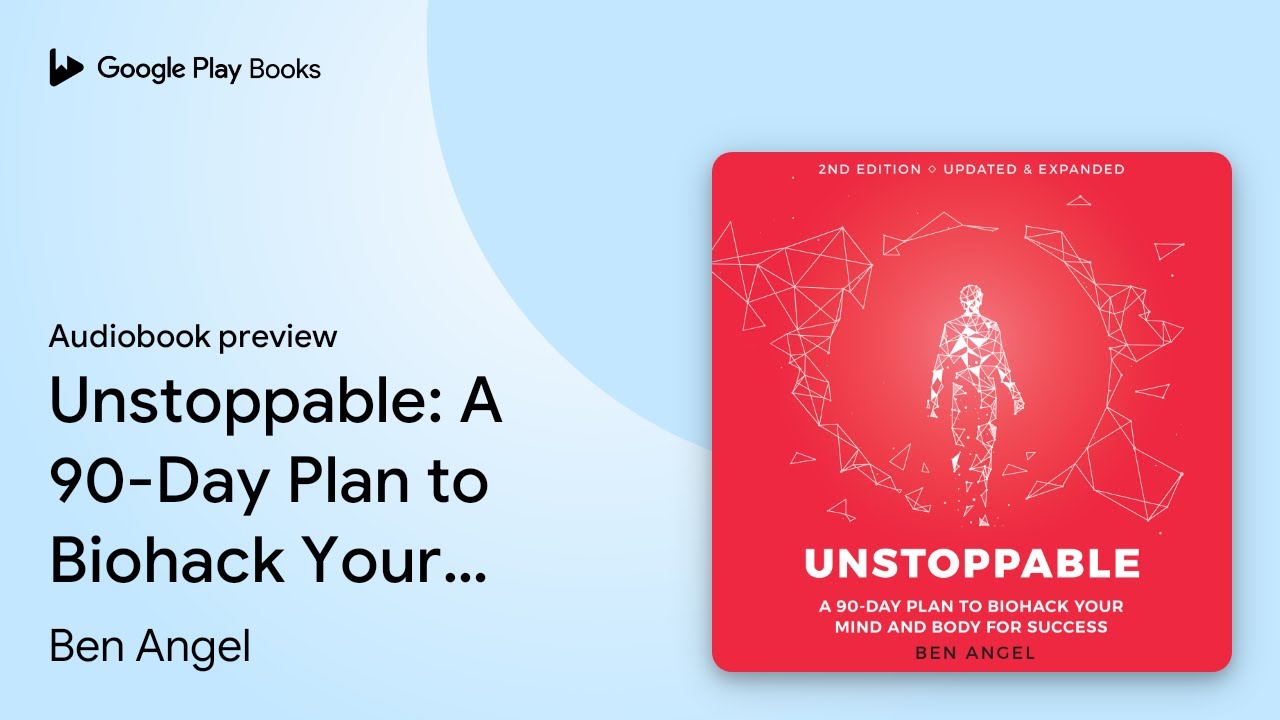 Unstoppable: A 90-Day Plan to Biohack Your Mind… by Ben Angel · Audiobook preview - YouTube